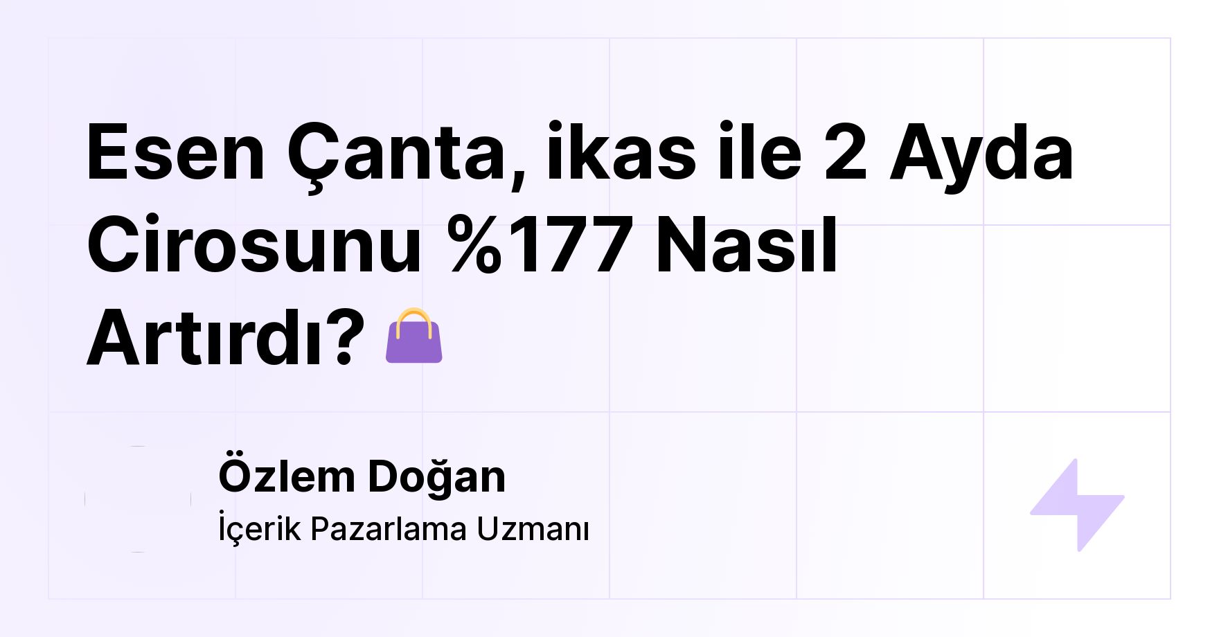 Esen Çanta, ikas ile 2 Ayda Cirosunu %177 Nasıl Artırdı? 👜 - ikas