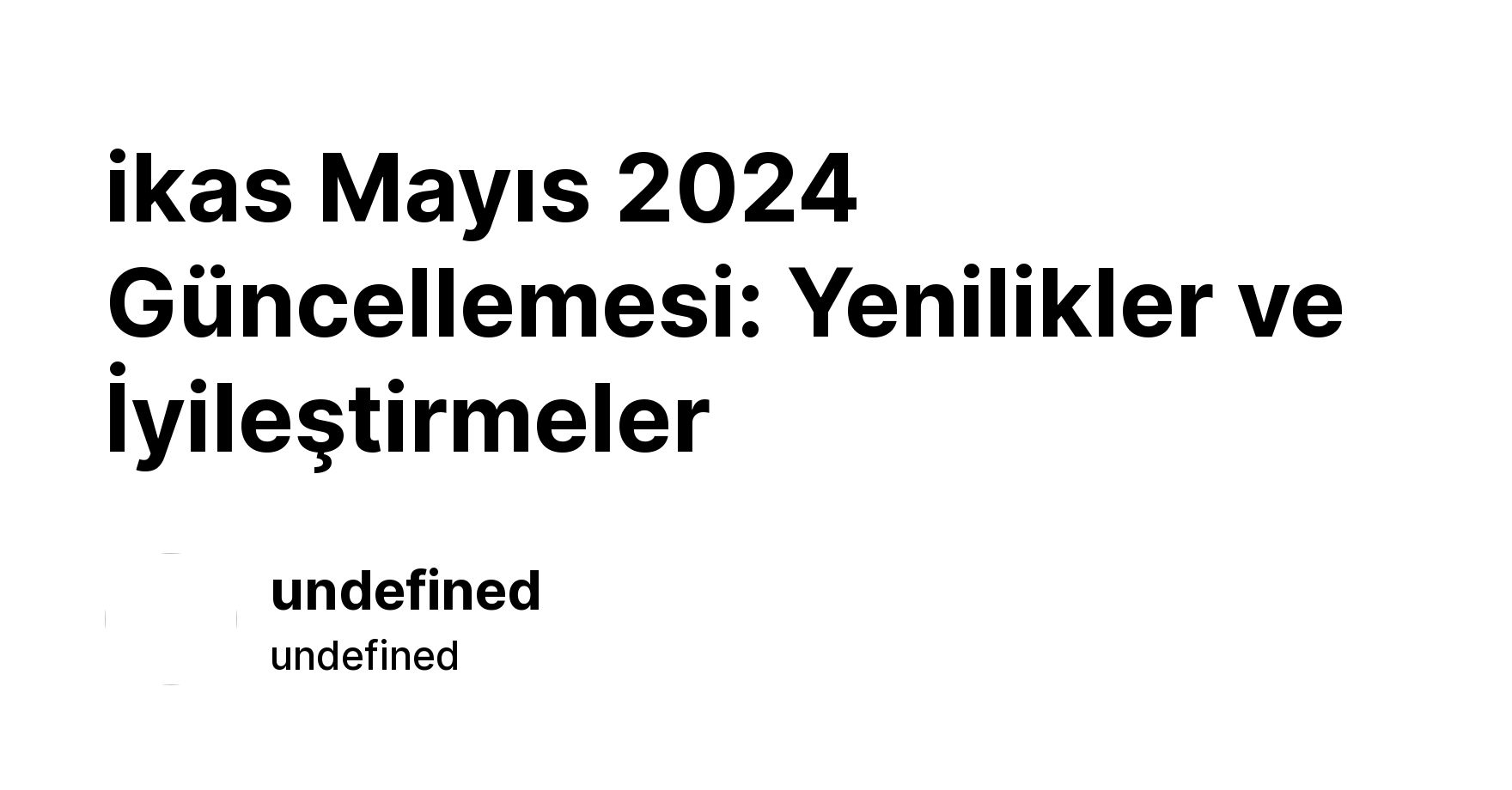 ikas Mayıs 2024 Güncellemesi: Yenilikler ve İyileştirmeler - ikas